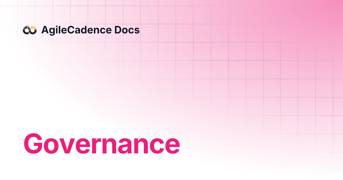 Governance | AgileCadence Docs